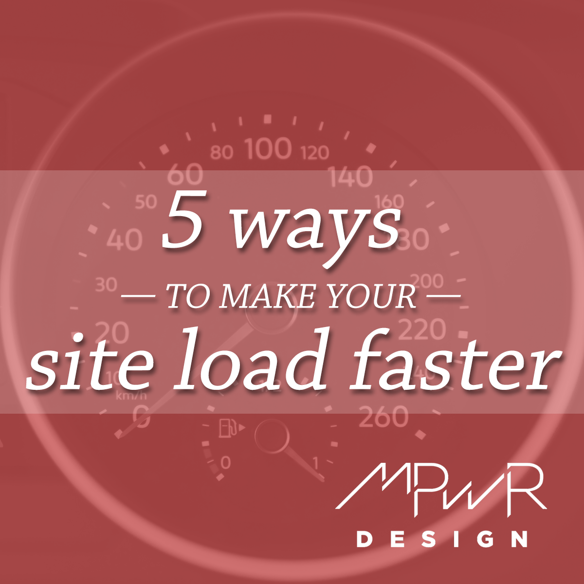 5 ways to make your site load faster - MPWR Design