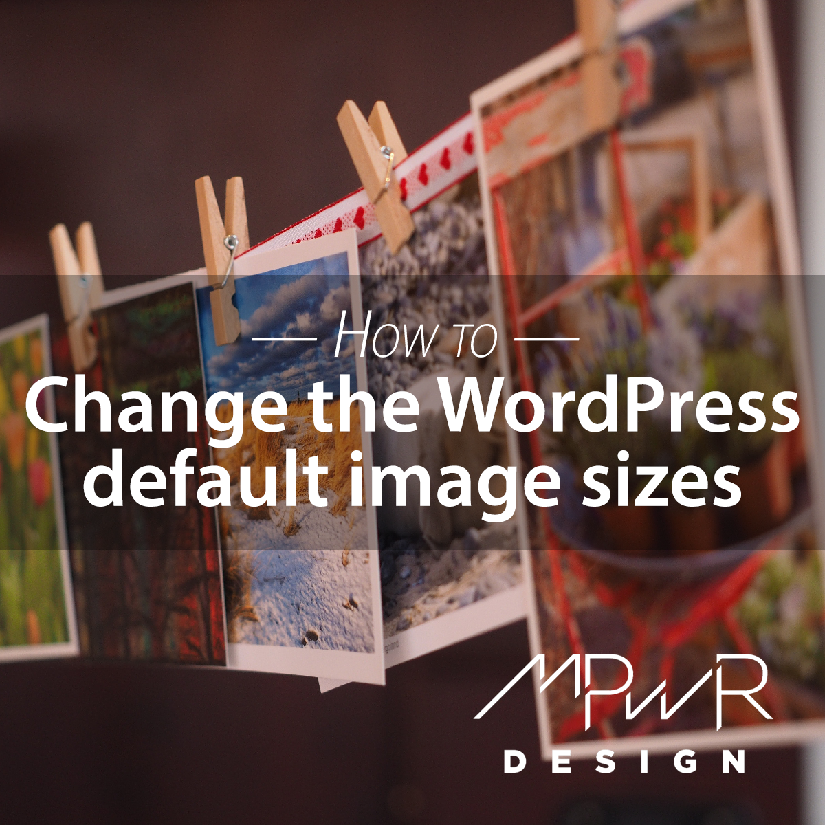 How to change the WordPress default image sizes - MPWR Design