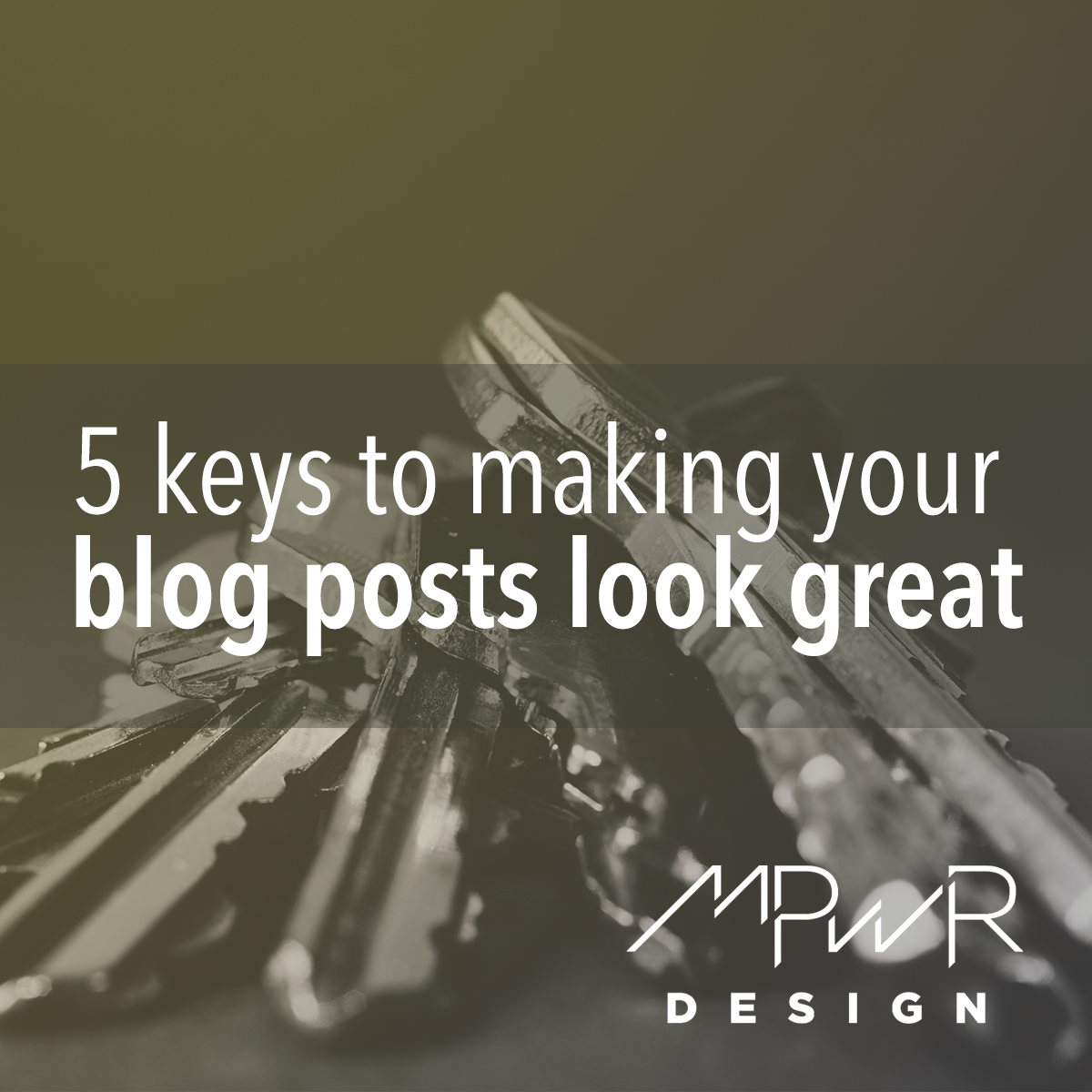 5 keys to making your blog posts look great - MPWR Design